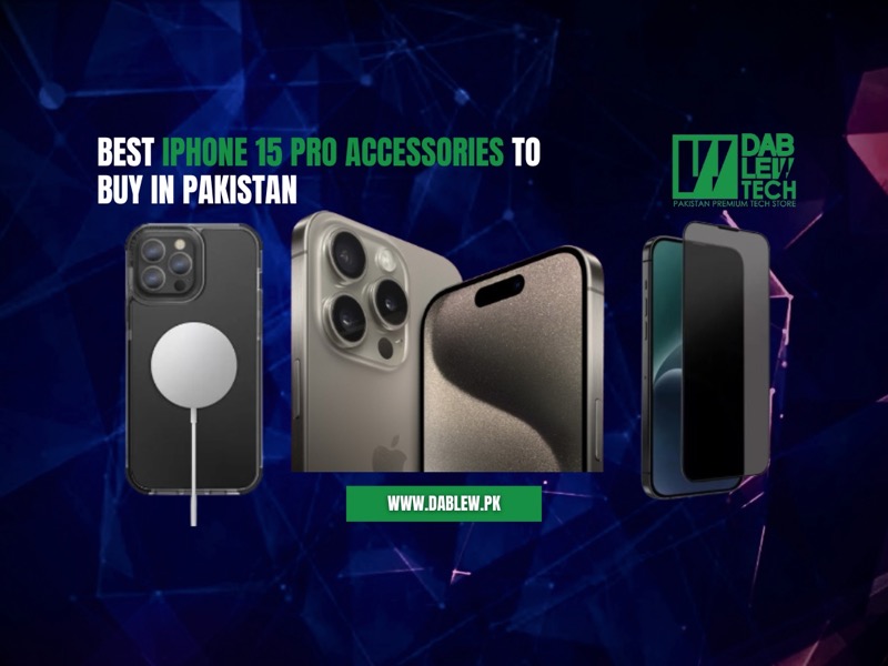 Best iPhone 15 Pro Accessories To Buy In Pakistan - Dab Lew Tech
